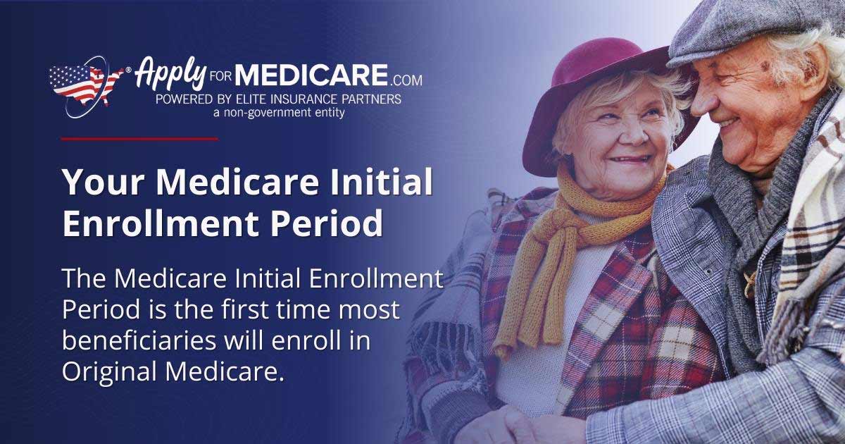 Your Medicare Initial Enrollment Period | Apply For Medicare